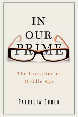 Photo №1 - In Our Prime: The Invention of Middle Age